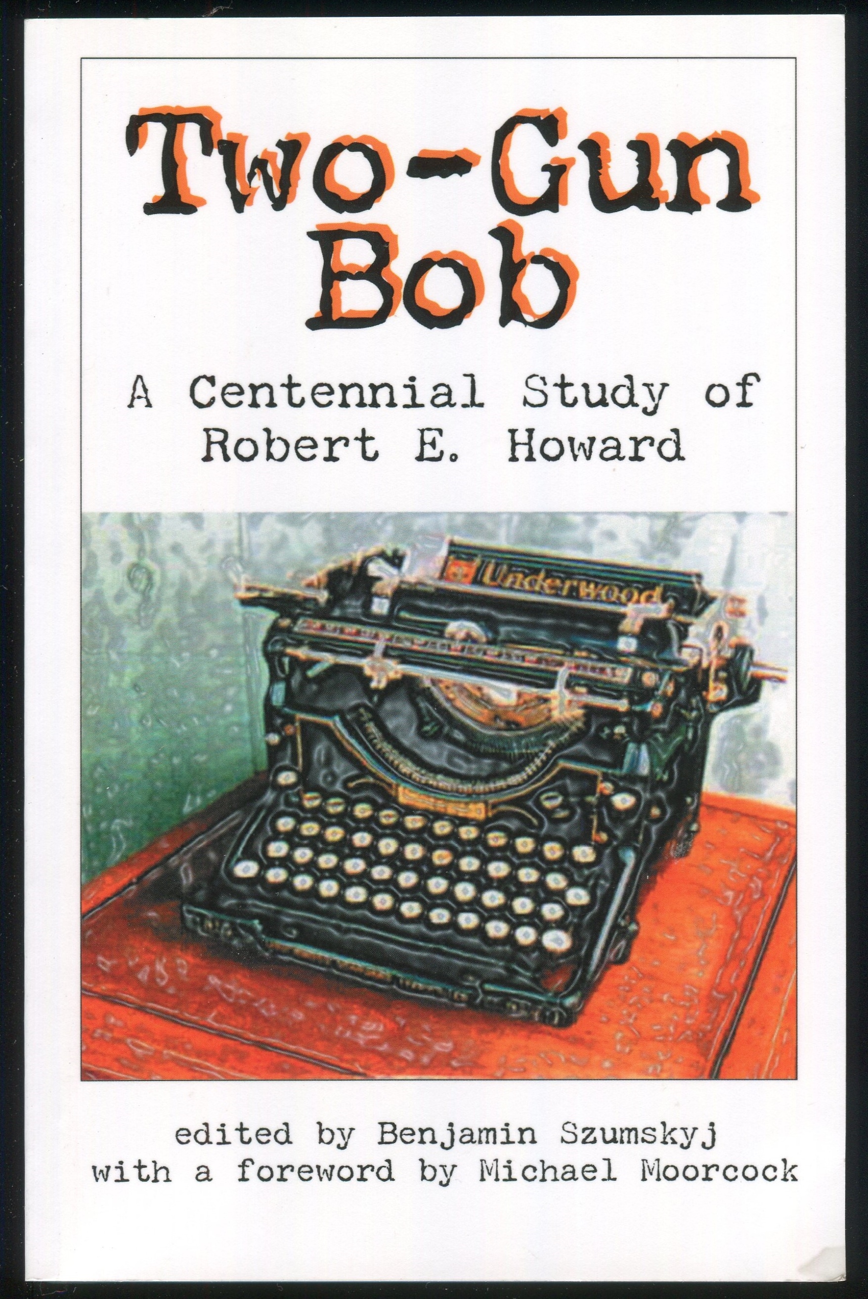 Two-Gun Bob A Centennial Study of Robert E. Howard Paperback ...